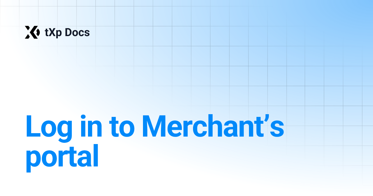 Log in to Merchant’s portal | tXp Docs