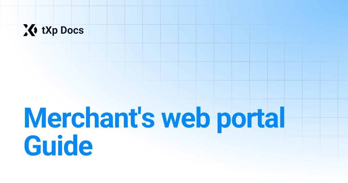 Merchant's web portal Guide | tXp Docs