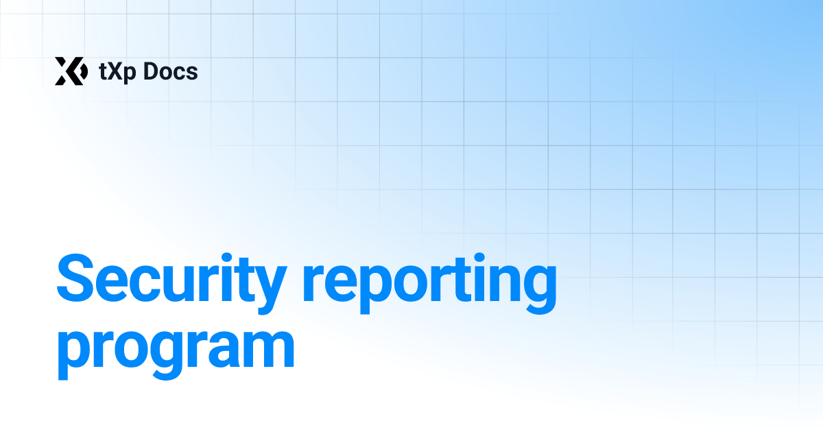 Security reporting program | tXp Docs